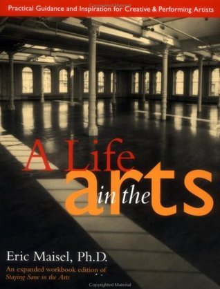 A Life in the Arts (Inner Work Book) by Eric Maisel | Goodreads