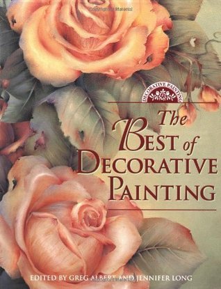The Best of Decorative Painting by Greg Albert | Goodreads