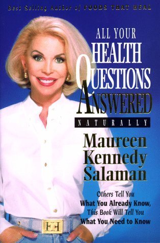 All Your Health Questions Answered Naturally by Maureen Kennedy Salaman ...