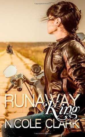 Runaway King (Runaway series) by Nicole Clark | Goodreads