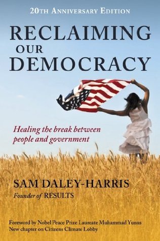 Reclaiming Our Democracy: Healing the Break Between People and ...