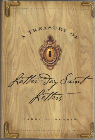 A Treasury of Latter-Day Saint Letters by Larry E. Morris | Goodreads