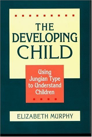 The Developing Child: Using Jungian Type to Understand Children by ...