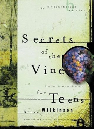 Secrets of the Vine for Teens by Bruce;Kopp Wilkinson | Goodreads