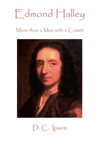 Edmond Halley: More Than a Man With a Comet by D.C. Ipsen | Goodreads