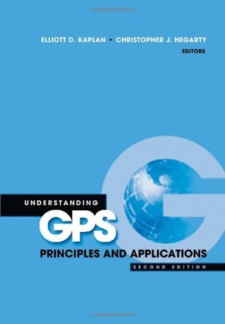 Understanding GPS: Principles and Applications by Elliott D. Kaplan | Goodreads