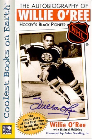 The Autobiography of Willie O'Ree : Hockey's Black Pioneer by Willie O ...