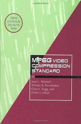 MPEG Video Compression Standard by Chad Fogg | Goodreads
