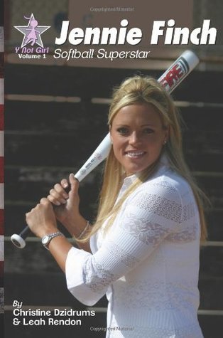 Jennie Finch: Softball Superstar (Y Not Girl) by Christine Dzidrums ...