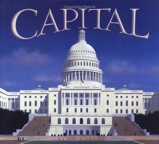 Capital (Lynn Curlee Wonders of the World) by Lynn Curlee | Goodreads
