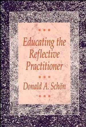 Educating the Reflective Practitioner: Toward a New Design for Teaching ...
