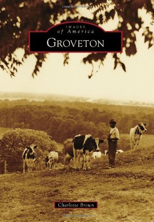 Groveton (Images of America: Virginia) by Charlotte Brown | Goodreads