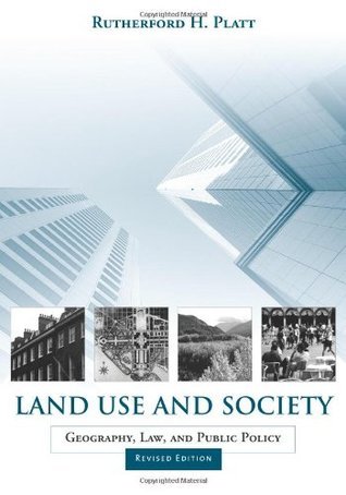 Land Use and Society, Revised Edition: Geography, Law, and Public ...