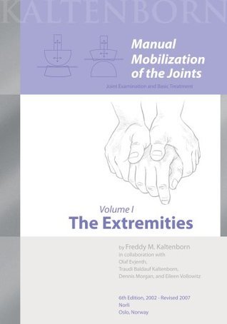 Manual Mobilization of the Joints: Vol I The Extremities by Freddy M ...
