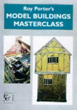 Roy Porter's Model Buildings Masterclass by Roy Porter | Goodreads