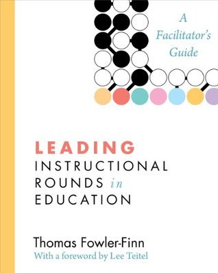 Leading Instructional Rounds in Education: A Facilitator’s Guide by ...