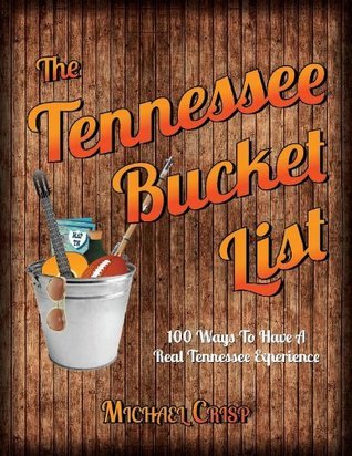 Tennessee Bucket List by Michael Crisp | Goodreads