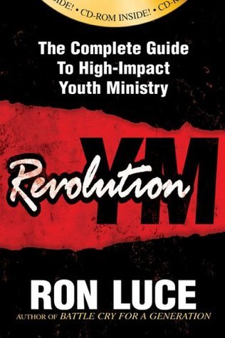 Revolution YM: The Complete Guide to High-Impact Youth Ministry by Ron ...