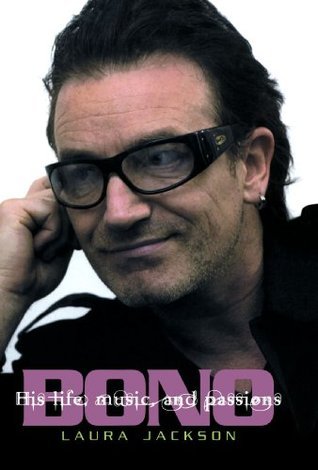 Bono: The Biography: His Life, Music, and Passions by Laura Jackson ...