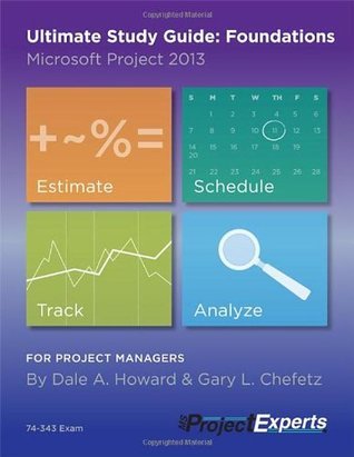 Ultimate Study Guide: Foundations Microsoft Project 2013 by Dale A ...