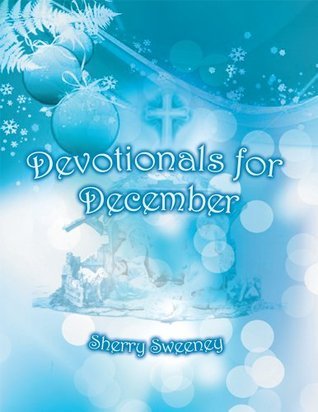 Devotionals for December by Sherry Sweeney | Goodreads