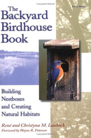 The Backyard Birdhouse Book: Building Nestboxes and Creating Natural ...