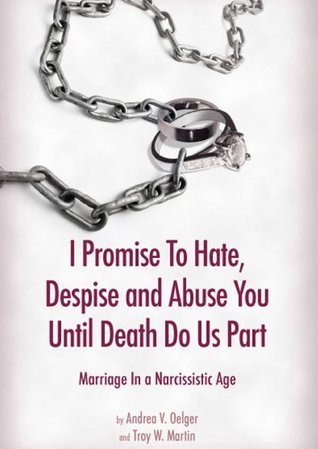 I Promise to Hate, Despise, and Abuse You until Death Do Us Part ...