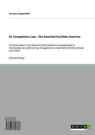 EC Competition Law - The Essential Facilities Doctrine: To what extent ...