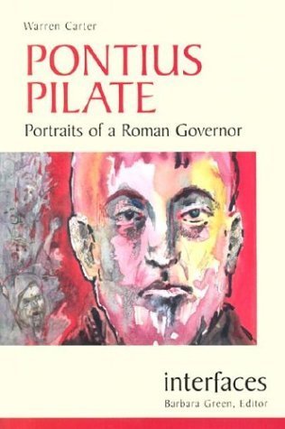 Pontius Pilate: Portraits of a Roman Governor by Warren Carter | Goodreads