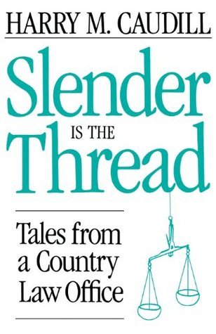 Slender Is The Thread: Tales from a Country Law Office by Harry M ...