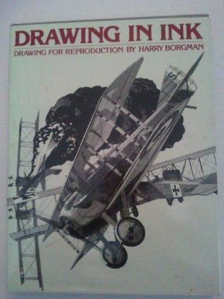 Drawing in Ink: Drawing for Reproduction by Harry Borgman | Goodreads