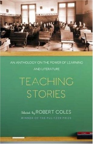 Teaching Stories: An Anthology on the Power of Learning and Literature ...