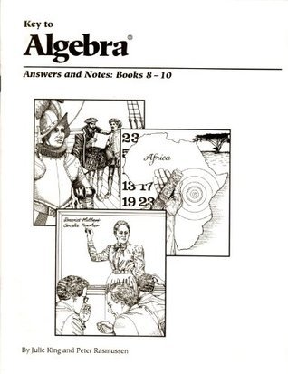 Key to Algebra: Answers & Notes, Books 8-10 by Julie King | Goodreads