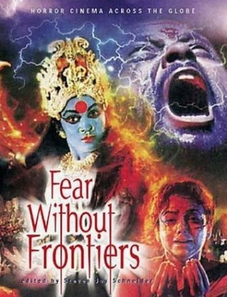 Fear Without Frontiers: Horror Cinema Across the Globe by Steven Jay ...