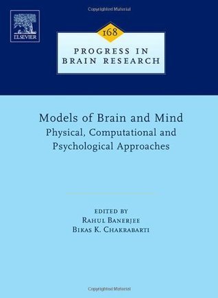 Models of Brain and Mind, Volume 168: Physical, Computational and ...