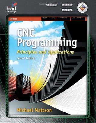 CNC Programming: Principles and Applications by Mike Mattson | Goodreads