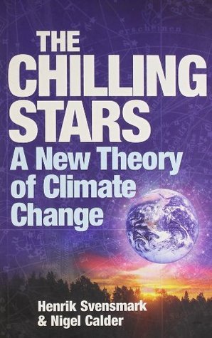 The Chilling Stars: A New Theory of Climate Change by Nigel Calder ...
