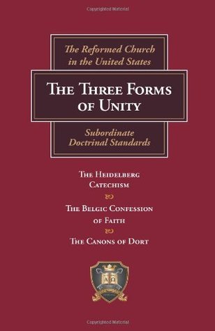The Three Forms of Unity: Subordinate Doctrinal Standards by Christian ...