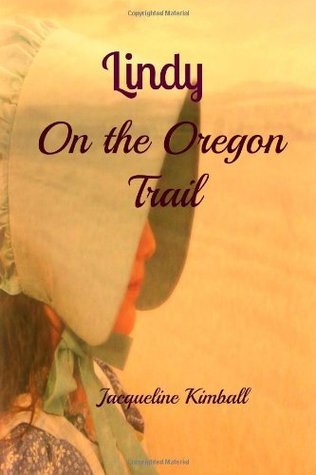 Lindy On the Oregon Trail (The Oregon Series) by Jacqueline Kimball ...