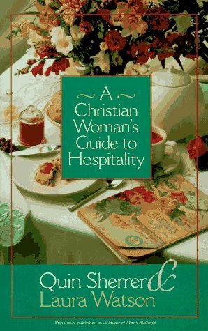 A Christian Woman's Guide to Hospitality by Quin Sherrer | Goodreads