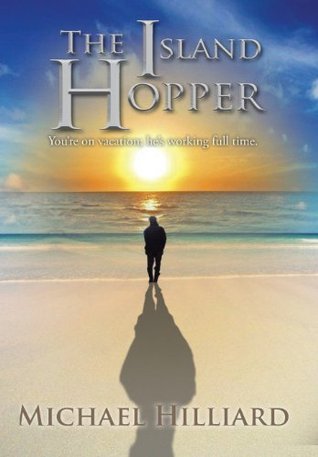 The Island Hopper by Michael Hilliard | Goodreads