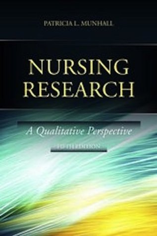 Nursing Research: A Qualitative Perspective by Patricia L. Munhall | Goodreads