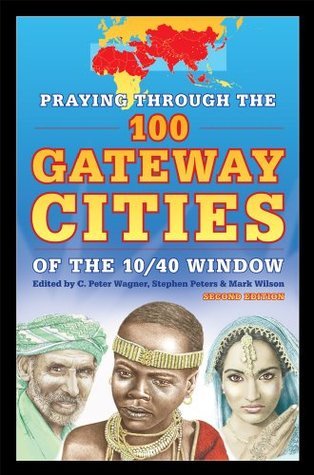 Praying through the 100 Gateway Cities of the 10/40 Window by Ywam ...