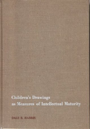 Children's Drawings As Measures of Intellectual Maturity; A Revision ...