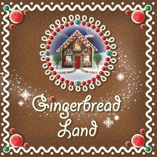 Gingerbread Land by Katie Grim | Goodreads