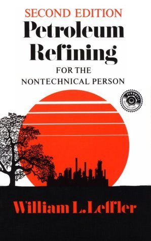 Petroleum Refining for the Non-Technical Person by William L. Leffler ...