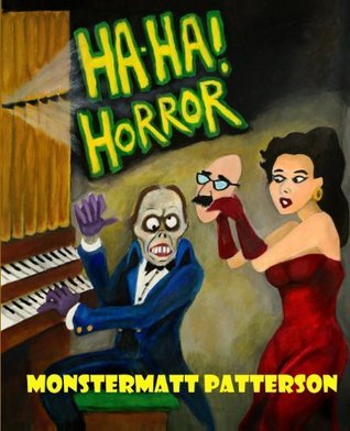 Ha-Ha! Horror by Monstermatt Patterson | Goodreads