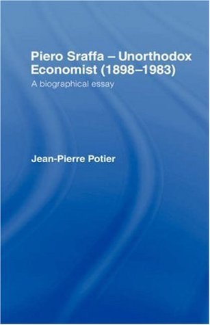 Piero Sraffa, Unorthodox Economist (1898-1983): A Biographical Essay by ...