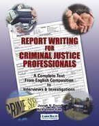 Report Writing for Criminal Justice Professionals: A Complete Text From ...