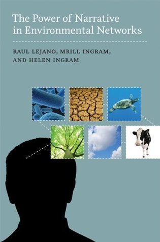 The Power of Narrative in Environmental Networks by Raul Lejano | Goodreads